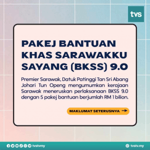 BKSS 9.0: Bantuan Khas Sarawakku Sayang
